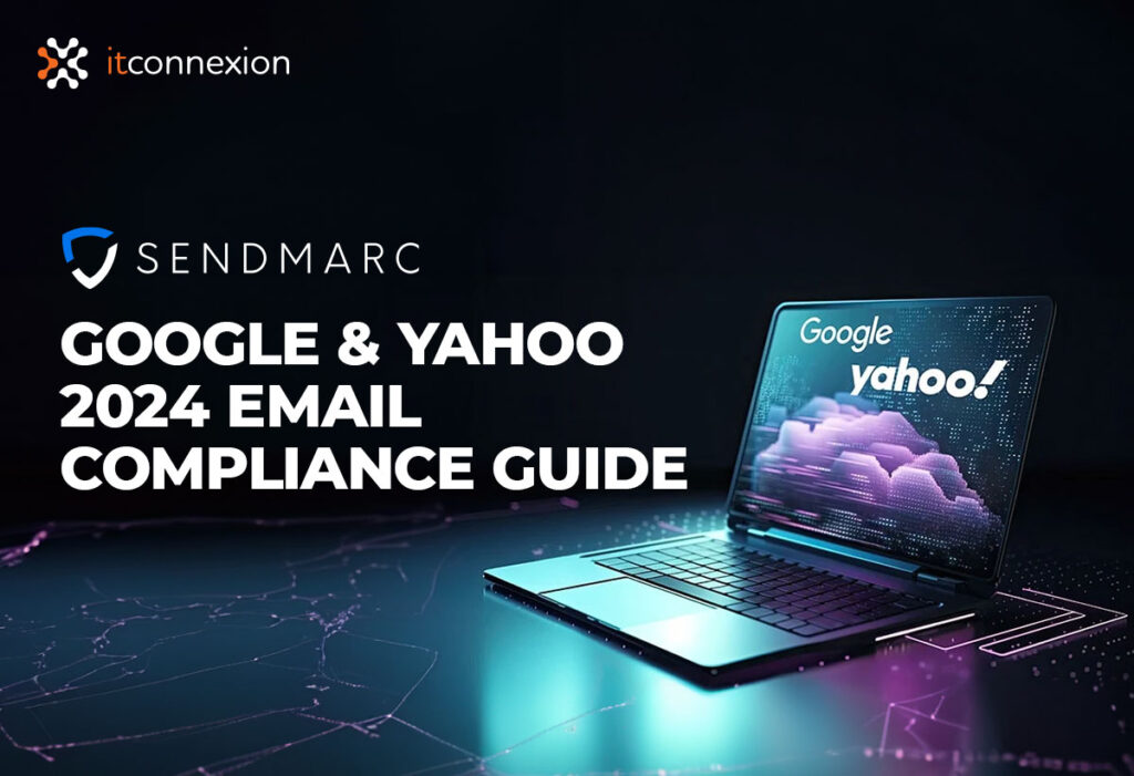 2024 Email Compliance Guide: Secure Your Emails to Gmail & Yahoo