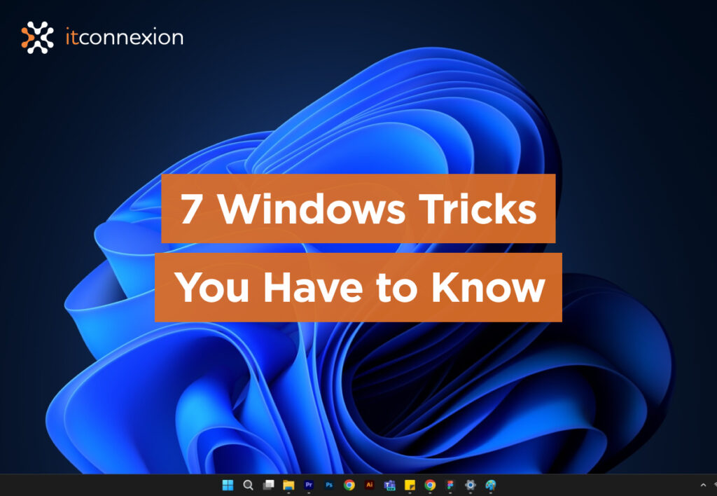 7 Windows Tricks You Have to Know - The Trusted IT Support Company in ...