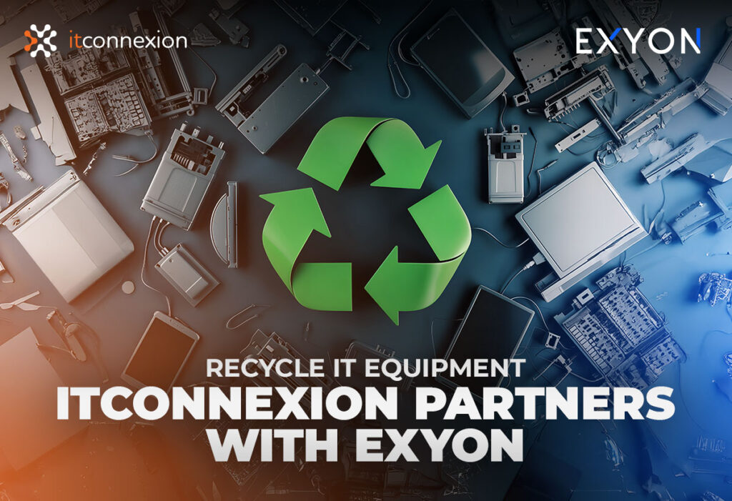 Recycle IT Equipment: ITConnexion Partners with ExyOn