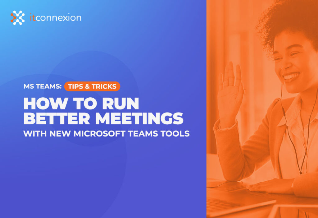 Run Better Meetings with New Microsoft Teams Tools