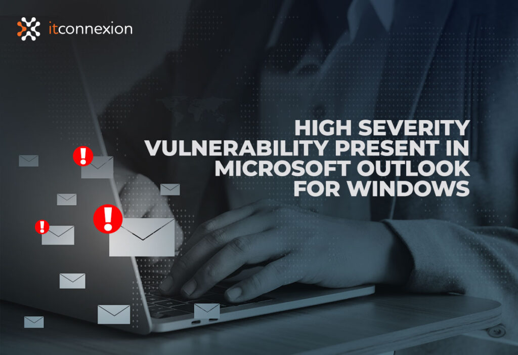 High Severity Vulnerability in Microsoft Outlook for Windows | ITConnexion High Severity Vulnerability in Microsoft Outlook for Windows | ITConnexion